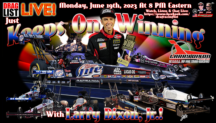 Draglist LIVE: Larry Dixon, Jr. on 6/19/23! - Drag Racing List