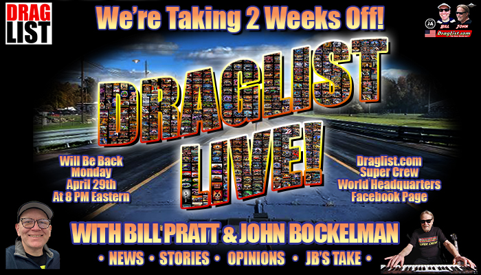 We're Taking 2 Weeks Off! - Drag Racing List