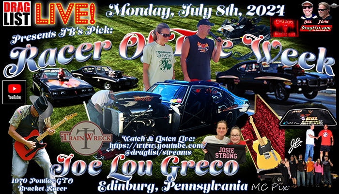 Joe Lou Greco is JB's Racer of the Week: 7/08/24! - Drag Racing List